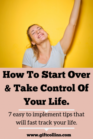 7 Surefire Tips On Starting Over Your Life – GIFT COLLINS