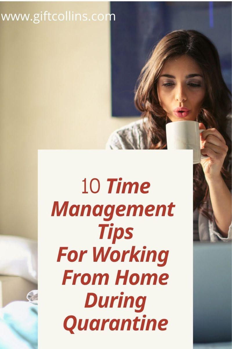 Working From Home Tips: How To Effectively Manage Time – GIFT COLLINS