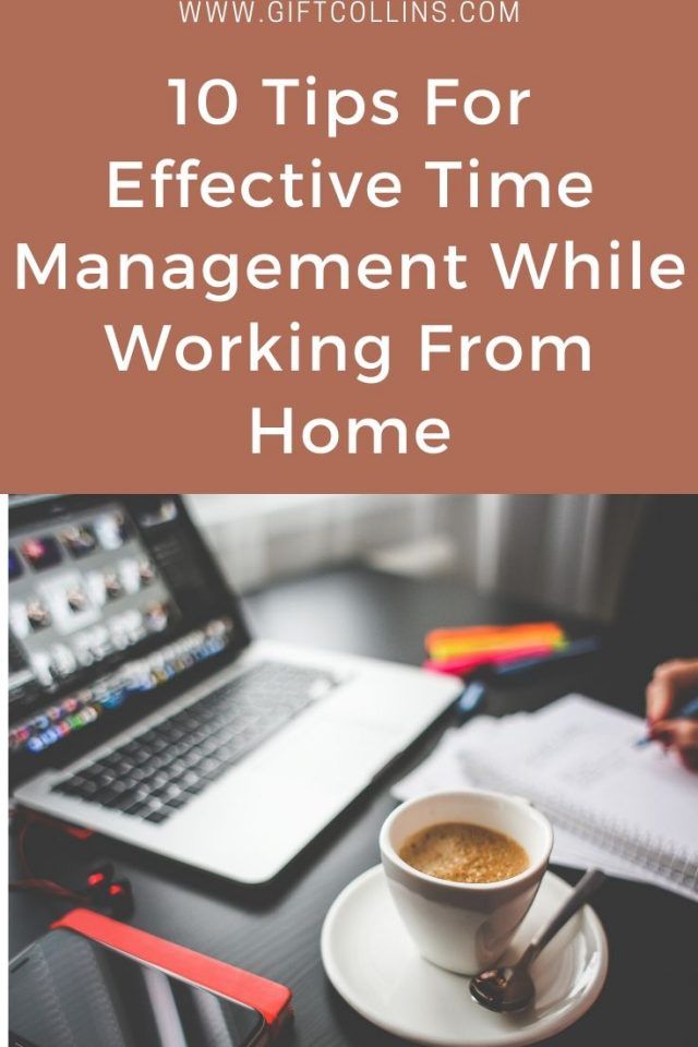 Working From Home Tips: How To Effectively Manage Time – GIFT COLLINS