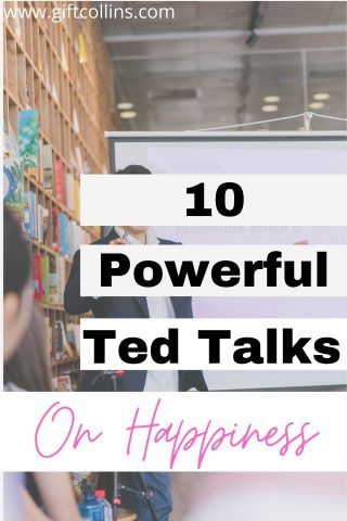 10 Ted Talks on Happiness – GIFT COLLINS